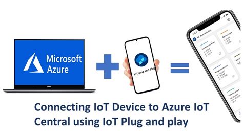 How To Connect Iot Device To Microsoft Azure Iot Central Using Mobile Iot Plug And Play Youtube