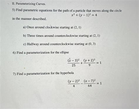 solved ii ﻿parameterizing curves find parametric equations
