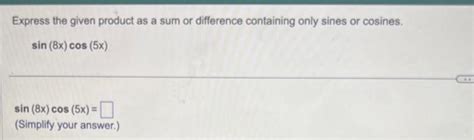 Solved Express The Given Product As A Sum Or Difference Chegg Com