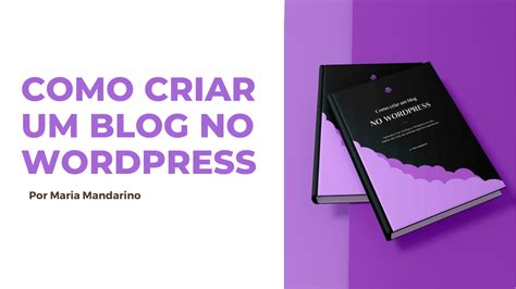 Como Criar Um Blog No Wordpress Maria Mandarino