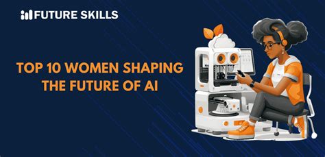 10 Most Inspiring Women In AI Future Skills Academy