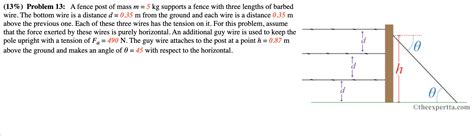 Solved A Fence Post Of Mass M 5 Kg Supports A Fence Wit