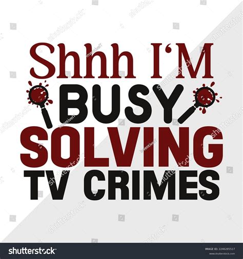 Shhh Im Busy Solving Tv Crimes Stock Vector Royalty Free 2246285517