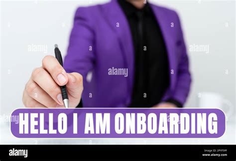 Sign Displaying Hello I Am Onboarding Business Idea Action Process Of