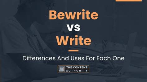 Bewrite Vs Write Differences And Uses For Each One