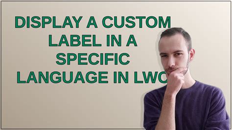 Salesforce Display A Custom Label In A Specific Language In Lwc Youtube