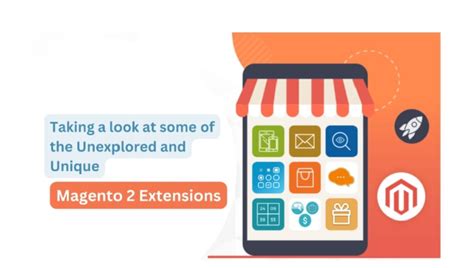 Taking A Look At Some Of The Unexplored And Unique Magento 2 Extensions Reuterings
