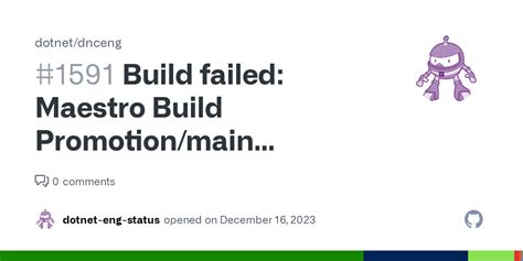 Build Failed Maestro Build Promotionmain Promoting Dotnet Arcade Build 202312152 205129 To