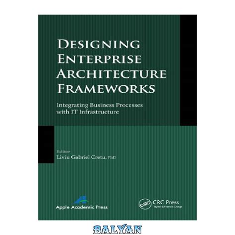 دانلود کتاب Designing Enterprise Architecture Frameworks Integrating