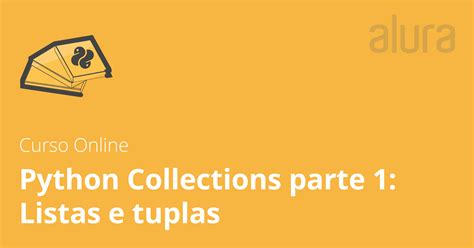 Curso Online Python Collections Parte Listas E Tuplas Alura