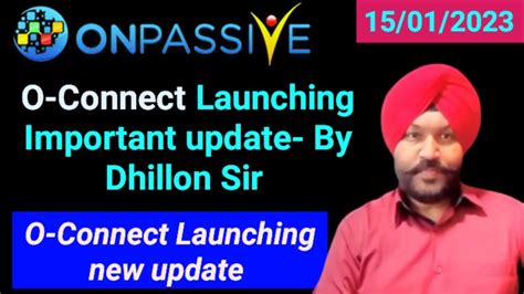 Onpassive O Connect Launching New Update Today By Dhillon Sir