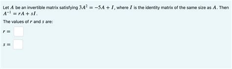 Solved Let A Be An Invertible Matrix Satisfying 3a2 −5a I