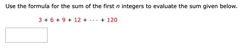 Solved Use The Formula For The Sum Of The First N Integers Chegg Com