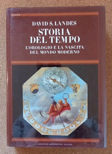 LIBRO STORIA DEL TEMPO L OROLOGIO E LA NASCITA DEL MONDO MODERNO Landes