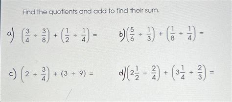 Solved Find The Quotients And Add To Find Their Chegg Com