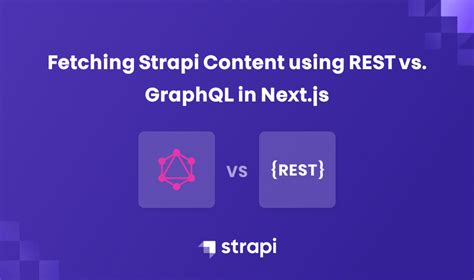Fetching Strapi Content Using Rest Vs Graphql In Nextjs