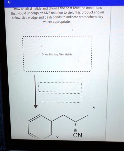 SOLVED Draw An Alkylhalide And Choose The Best Reaction Conditions That Would Undergo An SNZ