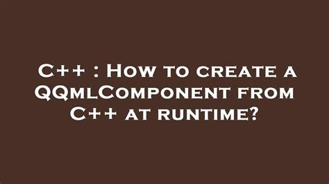 C How To Create A QQmlComponent From C At Runtime YouTube
