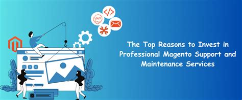 Why Must Magento Store Needs Support And Maintenance Services
