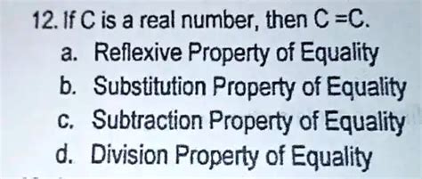 SOLVED If C Is A Real Number Then C C A Rellexive Property Of Equality B Substitution