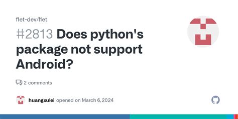 Does Python S Package Not Support Android Issue 2813 Flet Dev