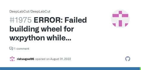 ERROR Failed Building Wheel For Wxpython While Installing DeepLabCut