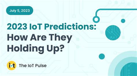 2023 iot predictions how are they holding up so far