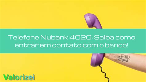 Telefone Nubank 4020 Saiba Como Entrar Em Contato O Banco