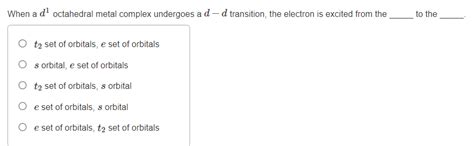 Solved When A D1 Octahedral Metal Complex Undergoes A D−d