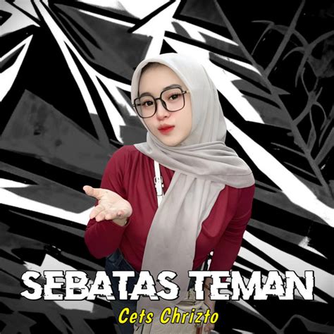 Sebatas Teman Single By Cets Chrizto Spotify