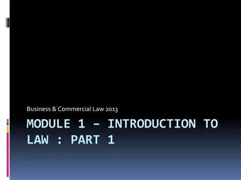 PPT - Module 1 – Introduction to law : part 1 PowerPoint Presentation - ID:2860384