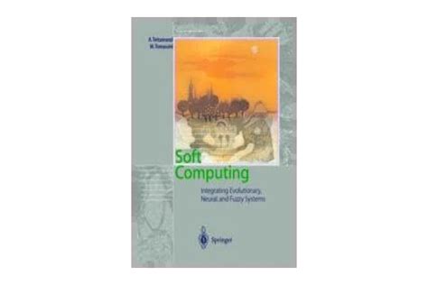 Soft Computing Integrating Evolutionary Neural And Fuzzy Systems