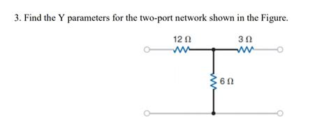 Solved Find The Y Parameters For The Two Part Network Shown Chegg