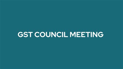 55th Gst Council Meeting Highlights And Updates Helptax