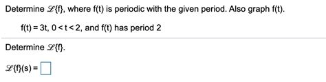 Solved Determine L F Where Ft Is Periodic With The Given