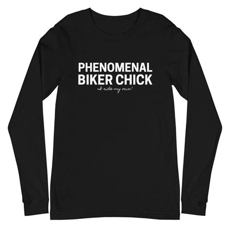 Phenomenal Biker Chick I Ride My Own Long Sleeve T Shirt For Women