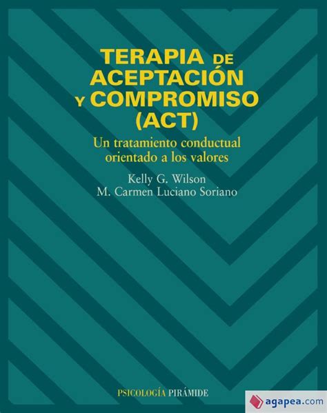 TERAPIA DE ACEPTACION Y COMPROMISO ACT KELLY G WILSON MARIA