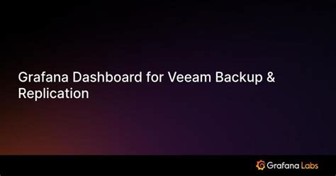 the grafana dashboard for veeam backup and replication provides detailed