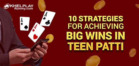 Mastering Teen Patti Know 10 Proven Strategies For Big Wins