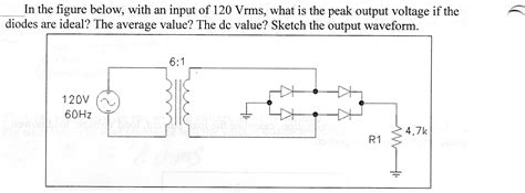 solved in the figure below with an input of 120 vrms what