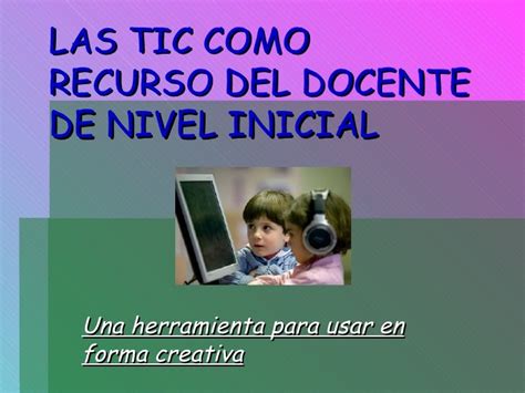 Las Tic Y El Nivel Inicial