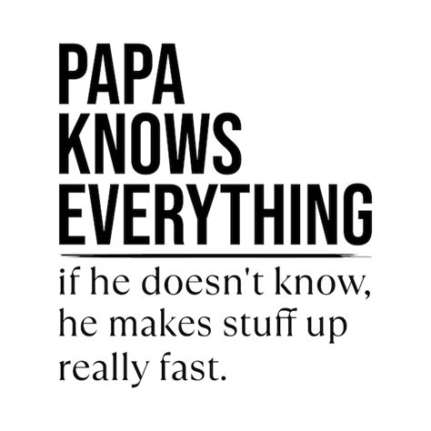 Premium Vector Papa Knows Everything Tshirt Quotes Design Vector