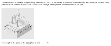 The Axial Load P 200 Kips Supported By A W10 ×45 Column Is Distributed To A Concrete