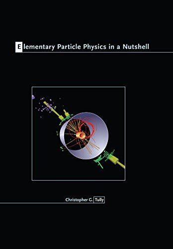 Elementary Particle Physics In A Nutshell Tully Christopher G