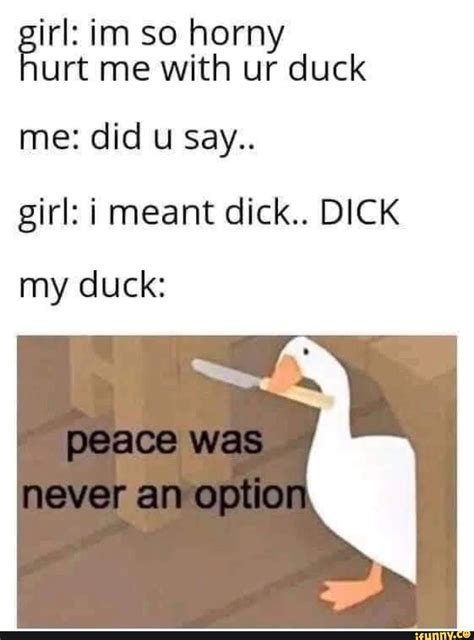 Im So Horny Nurt Me With Ur Duck Me Did Say Girl Meant Dick Dick