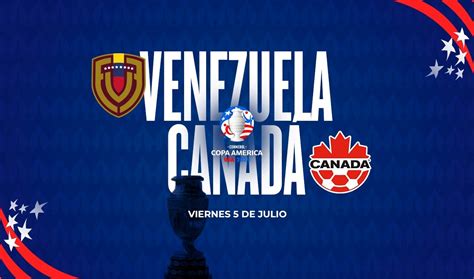 Venezuela Vs Canadá Por La Copa América 2024 Hora Cómo Ver Por Tv Y