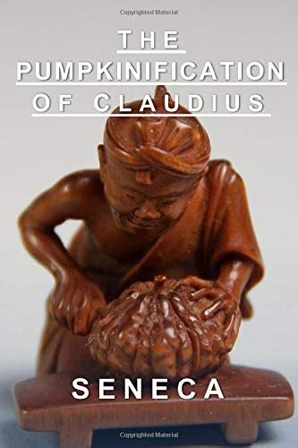 The Pumpkinification Of Claudius Seneca Rouse W H D 9781521707470 Books