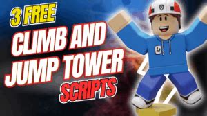 3 Free Climb And Jump Tower Scripts Infinite Jump No Fall Damage