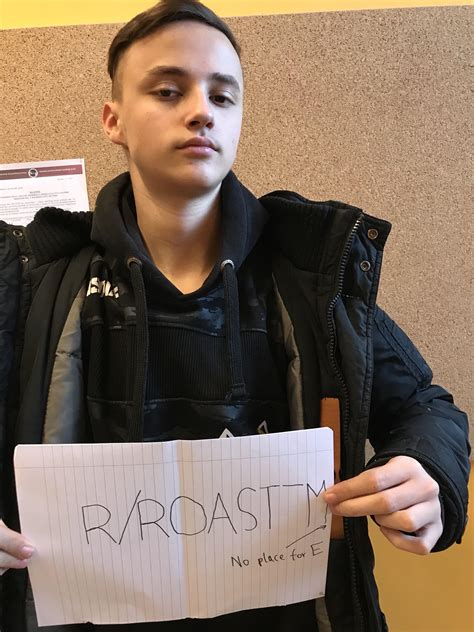 He Thinks Hes Hot Shit Prove Him Wrong Rroastme