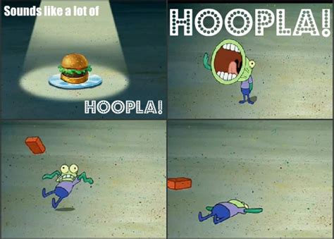 Sounds Like A Lot Of Hoopla Spongebob